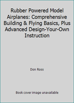 Pre-Owned Rubber Powered Model Airplanes: Comprehensive Building ...
