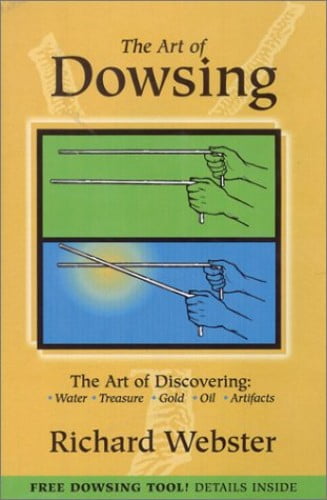 Pre-Owned The Art of Dowsing: The Art of Discovering: Water, Treasure ...