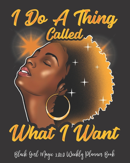 Black Girl Magic 2020 Weekly Planner Book Black Girl Magic Melanin