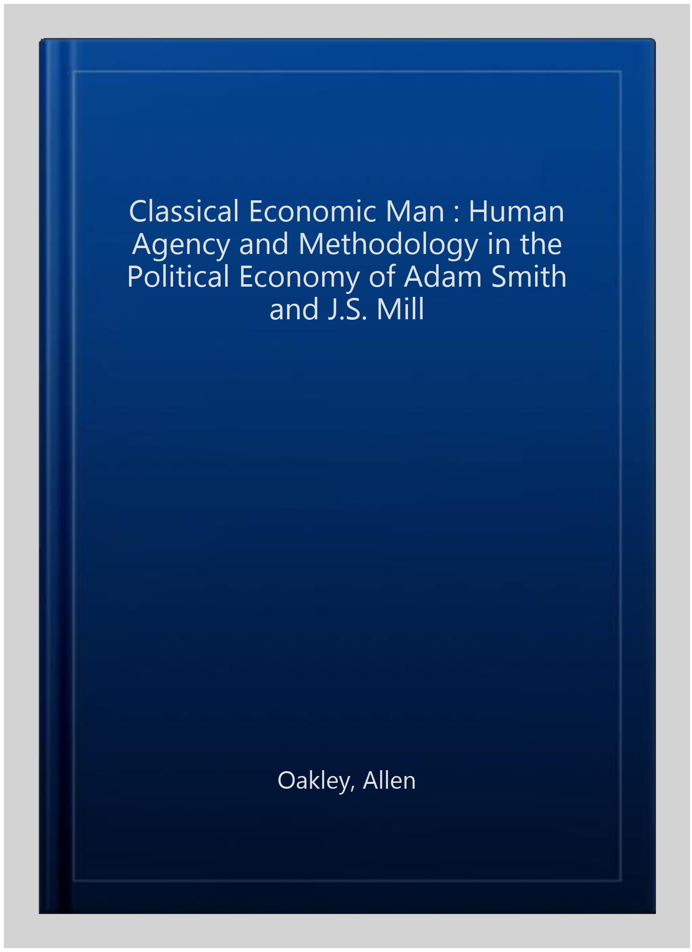 Pre-Owned Classical Economic Man : Human Agency and Methodology in the ...
