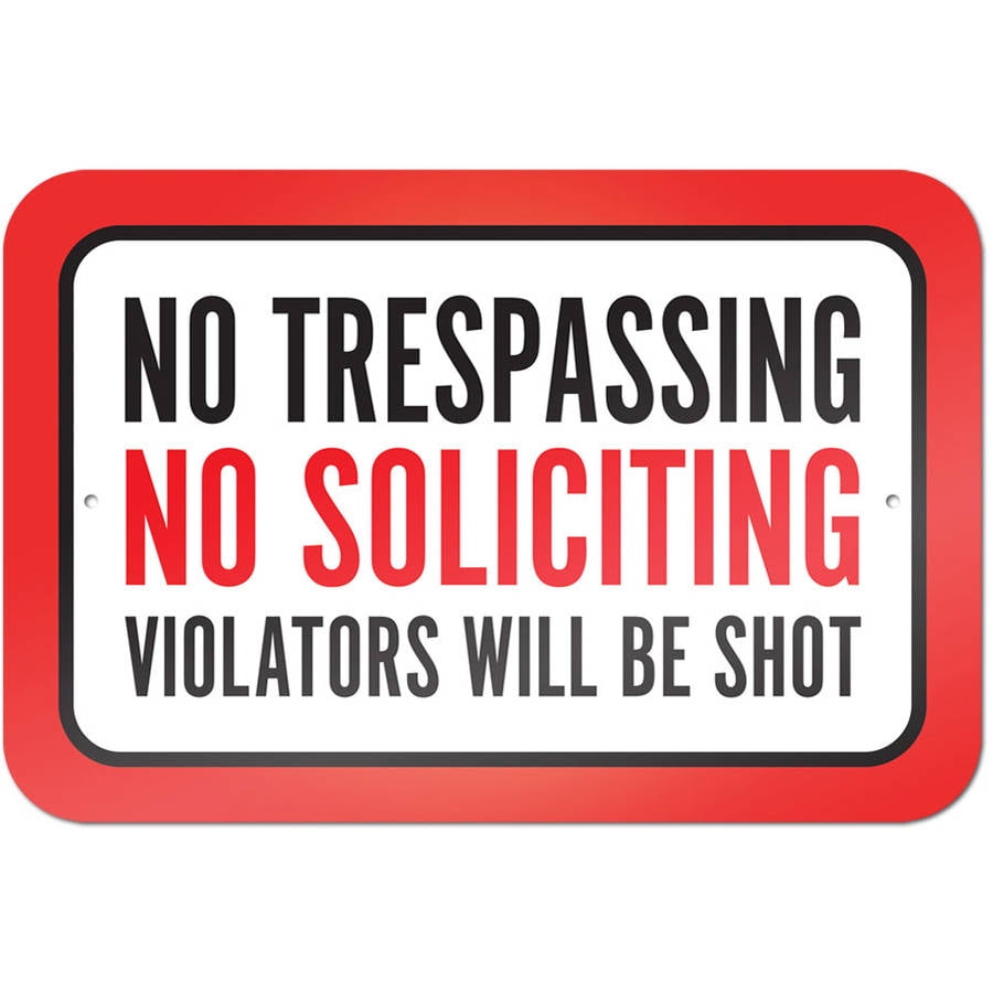 No Trespassing No Soliciting Violators Will Be Shot Sign - Walmart.com