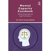 Mental Capacity Casebook: Clinical Assessment and Legal Commentary ...