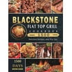 Blackstone Flat Top Grill Cookbook 1500: 1500 Days Delicious Recipes ...