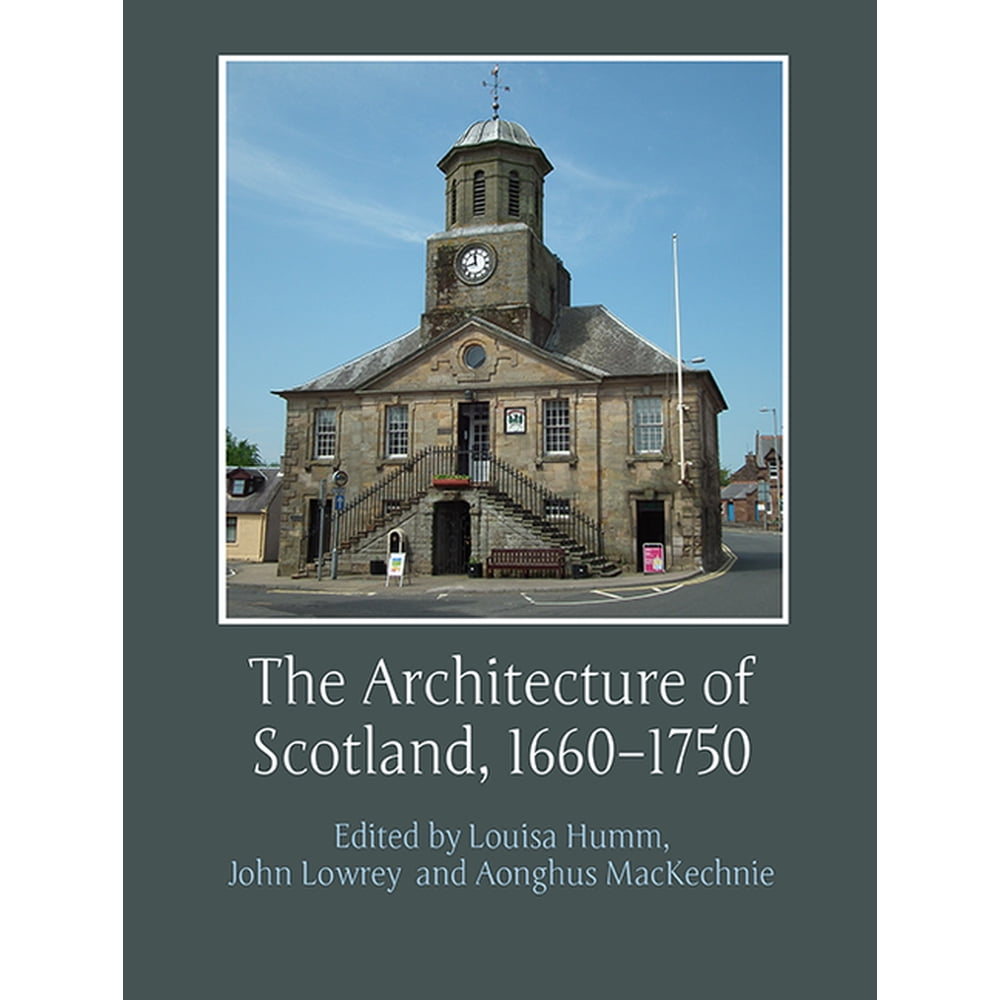 The Architecture of Scotland, 1660-1750 (Hardcover) - Walmart.com ...