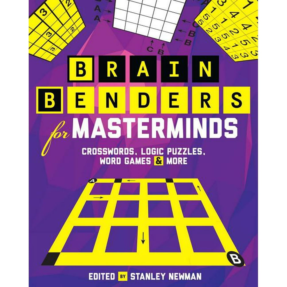 Brain Benders: Brain Benders for Masterminds: Crosswords, Logic Puzzles ...