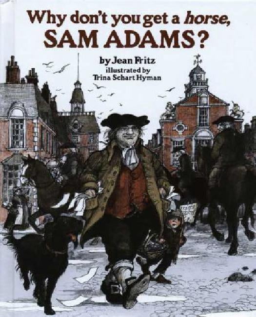 Why Dont You Get a Horse, Sam Adams? By Fritz, Jean/ Hyman, Trina ...