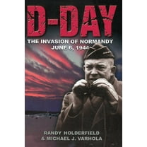 D-day : The Invasion Of Normandy, June 6, 1944 (Paperback) - Walmart.com