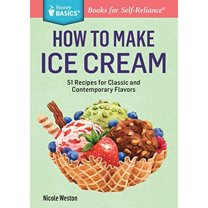 The Homemade Ice Cream Recipe Book : Old-Fashioned All-American Treats ...