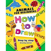 How to Draw Animals for Kids: Simple and Easy to Follow Steps to Create ...