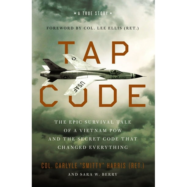 Tap Code : The Epic Survival Tale of a Vietnam POW and the Secret Code ...