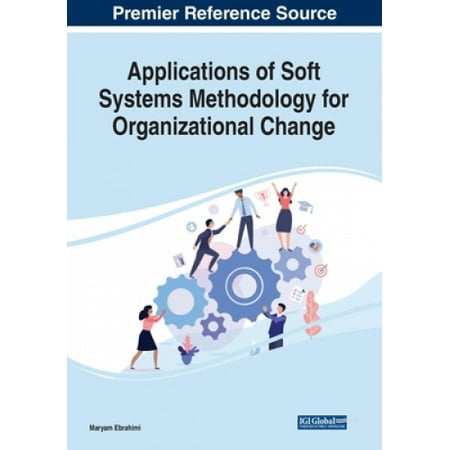 Applications of Soft Systems Methodology for Organizational Change ...