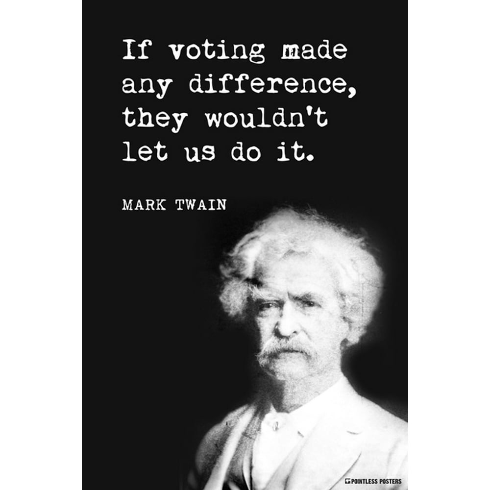 If Voting Made Any Difference, They Wouldn't Let Us Do It Poster Print ...