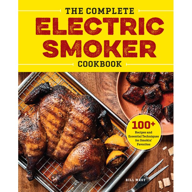 The Complete Electric Smoker Cookbook: Over 100 Tasty Recipes and Step ...
