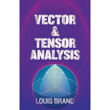 Dover Books on Mathematics: Introduction to Vector and Tensor Analysis ...