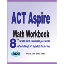 ACT Aspire Math Workbook: 8th Grade Math Exercises, Activities, and Two ...
