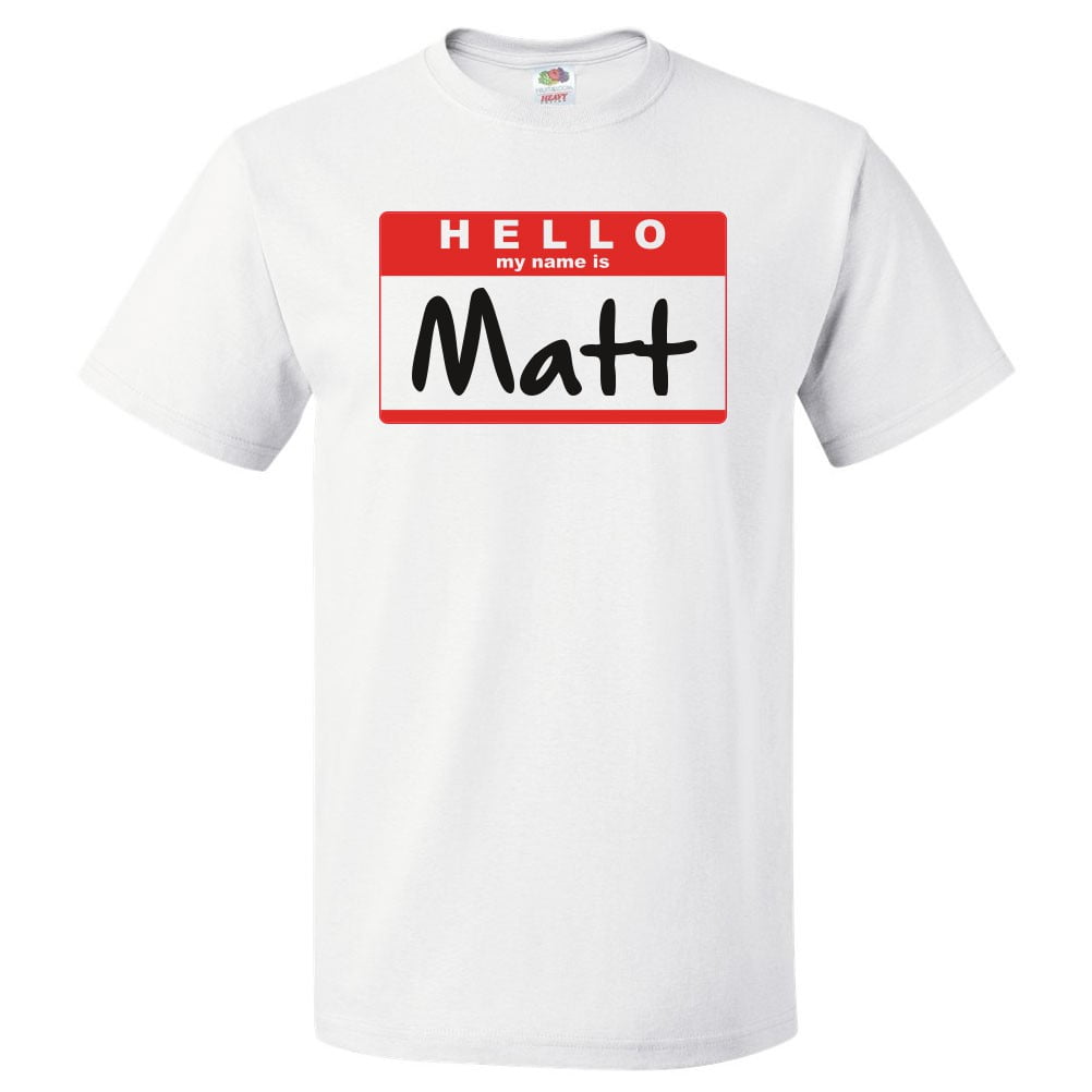 Hello My Name Is Matt T shirt Tee Gift - Walmart.com