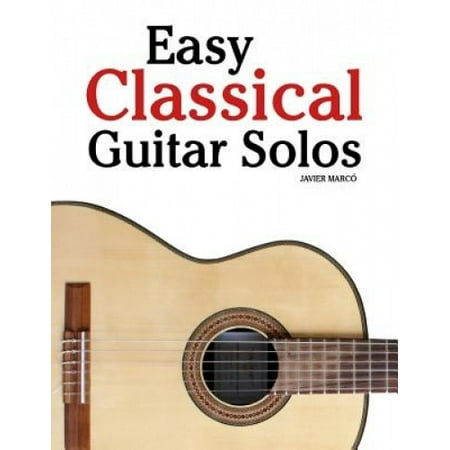 Easy Classical Guitar Solos: Featuring Music of Bach, Mozart, Beethoven ...