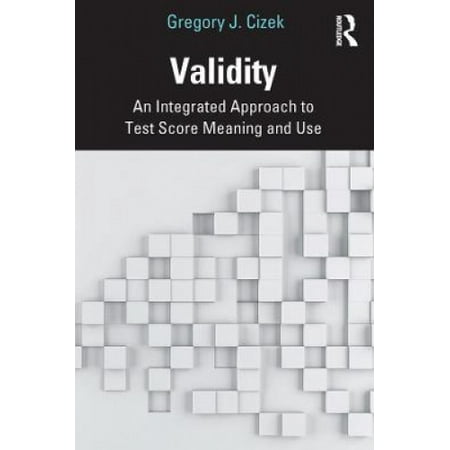 Validity: An Integrated Approach to Test Score Meaning and Use ...