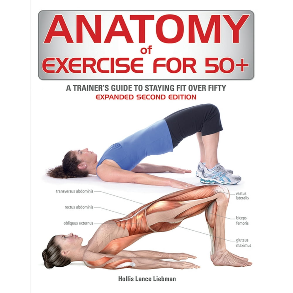 Anatomy Of Anatomy Of Exercise For 50 A Trainer s Guide To Staying anatomy-of-anatomy-of-exercise-for-50-a-trainer-s-guide-to-staying