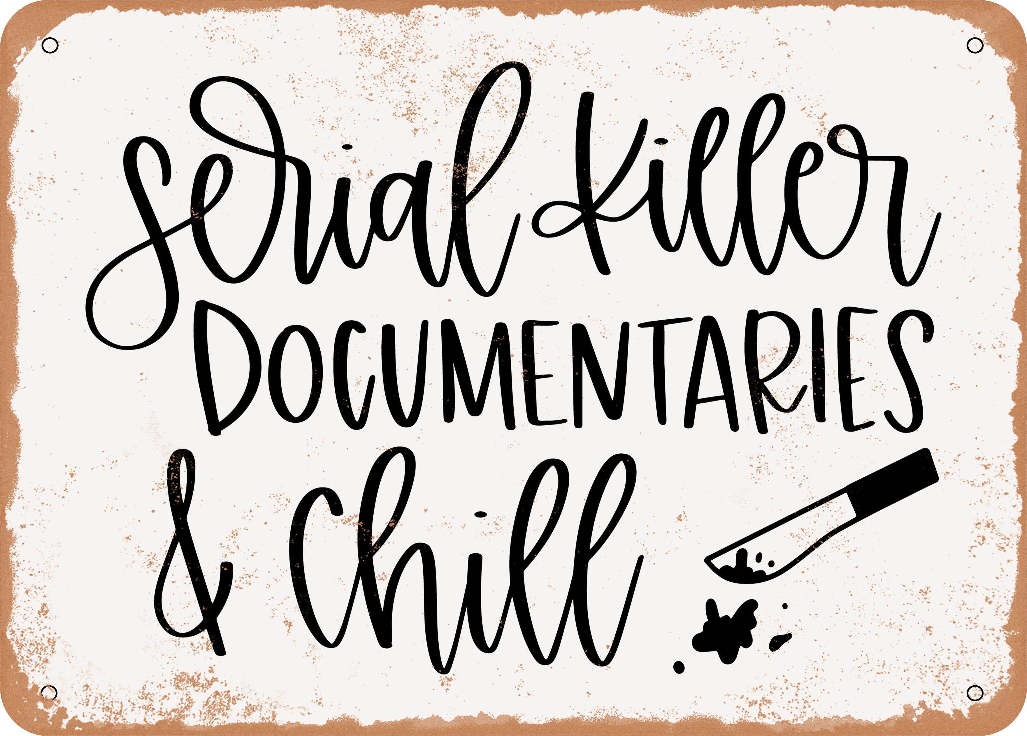 7 x 10 METAL SIGN - Serial Killer Documentaries and Chill - Vintage ...