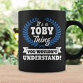 Its A Toby Thing You Wouldnt Understand Toby For Toby A Coffee Mugs ...