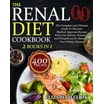 Renal Diet Cookbook: The Complete Low Sodium, Low Potassium, Healthy Kidney Cookbook to Improve ...