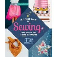 How to Sew: Techniques and Projects for the Complete Beginner ...