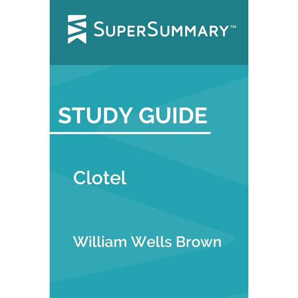 Study Guide: Clotel by William Wells Brown (SuperSummary) (Paperback ...