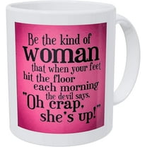Funny Coffee Mug Italic Be the Kind of Woman That When Your Feet Hit ...