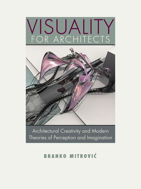 Visuality for Architects : Architectural Creativity and Modern Theories ...