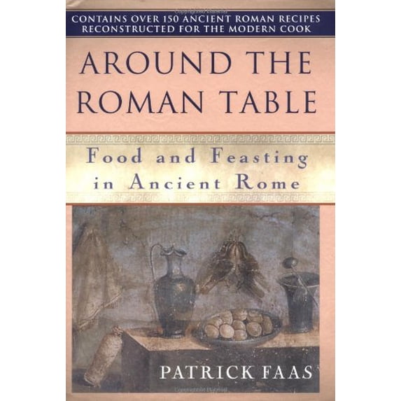 Pre-Owned Around the Table of the Romans : Food and Feasting in Ancient ...