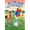 Astrid the Astronaut The Astronomically Grand Plan, Book 1, (Hardcover ...