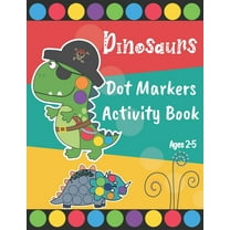 Dinosaurs Dot Markers Activity Book: Easy Guided BIG DOTS - Dot ...