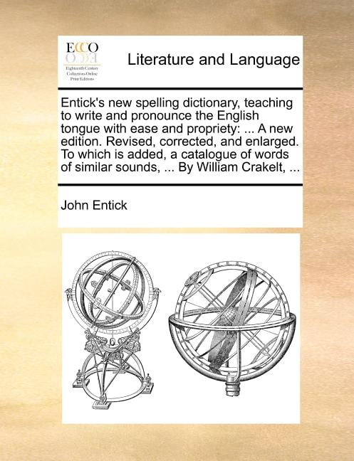 Entick s New Spelling Dictionary Teaching To Write And Pronounce The entick-s-new-spelling-dictionary-teaching-to-write-and-pronounce-the