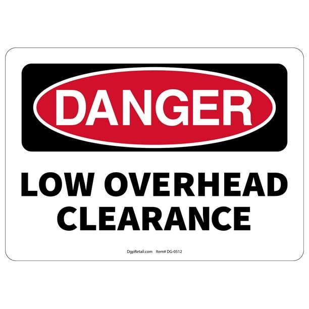 OSHA DANGER SAFETY SIGN LOW OVERHEAD CLEARANCE - Walmart.com - Walmart.com OSHA DANGER SAFETY SIGN LOW OVERHEAD CLEARANCE - Walmart.com - Walmart.com