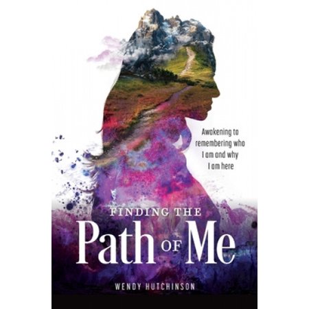 Finding the Path of Me: Awakening to Remembering Who I Am and Why I Am ...