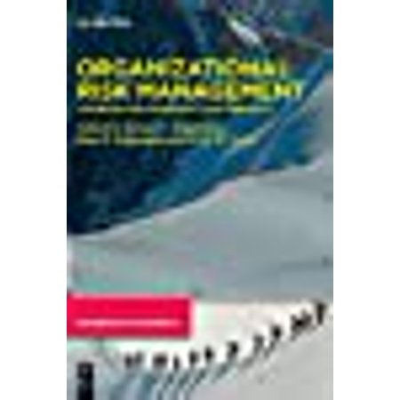 Organizational Risk Management: Managing for Uncertainty and Ambiguity ...
