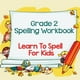 Grade 2 Spelling Workbook: Learn To Spell For Kids (Spelling And ...