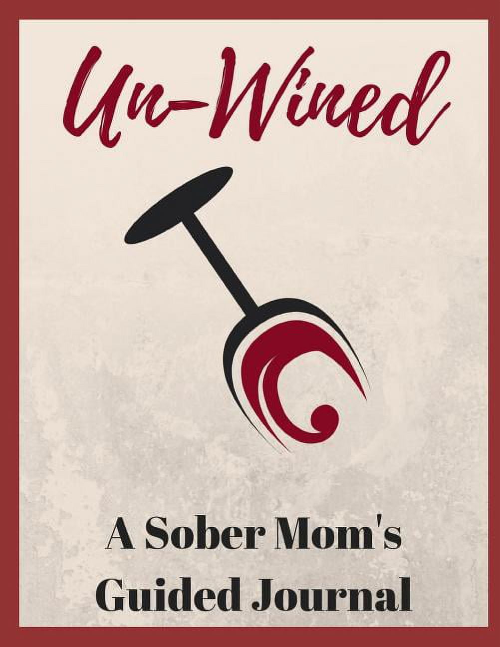 Un-Wined - A Sober Mom's Guided Journal: 51 Journal Prompts for the ...