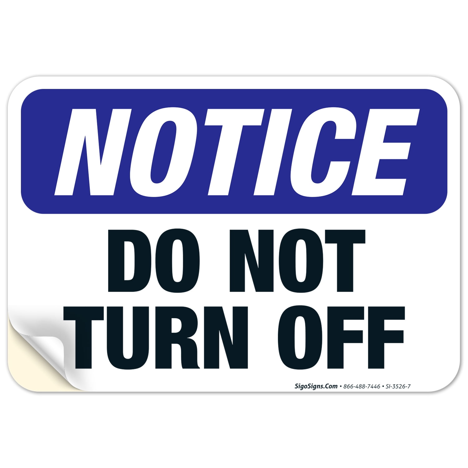 Do Not Turn Off Sign, OSHA Notice Sign, 10x7 Vinyl Sticker - Walmart.com
