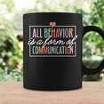 All Behavior Is A Form Of Communication Sped Teacher Autism Coffee Mugs ...