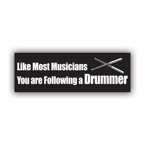 Like Most Musicians, You are Following a Drummer Bumper Sticker Decal ...