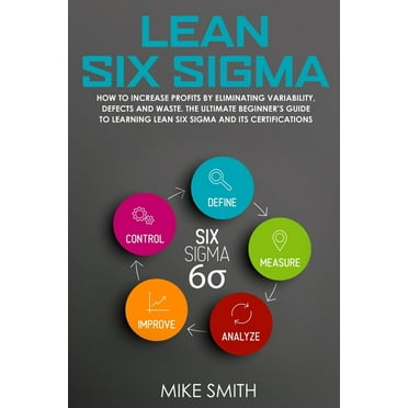 Lean Six Sigma : The Ultimate Guide to Lean Six Sigma, Lean Enterprise ...