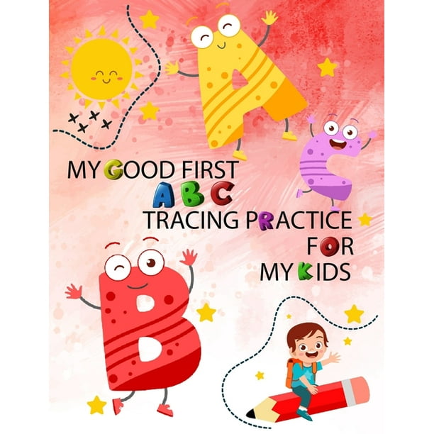 My Good First ABC Tracing Practice for My Kids: the alphabet from A/a ...