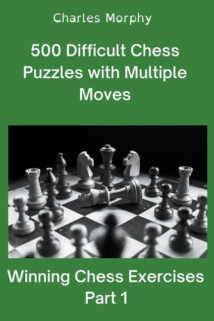 Winning Chess Exercises: 500 Difficult Chess Puzzles with Multiple ...