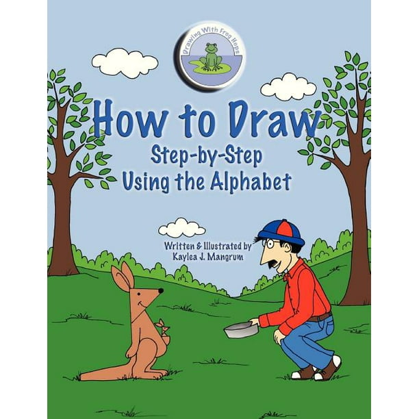 How to Draw Step-By-Step Using the Alphabet (Paperback) - Walmart.com