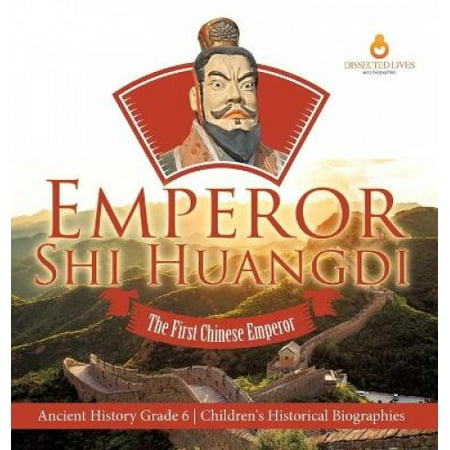 Emperor Shi Huangdi: The First Chinese Emperor Ancient History Grade 6 ...