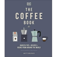 The Coffee Recipe Book : 50 Coffee and Espresso Drinks to Make at Home ...