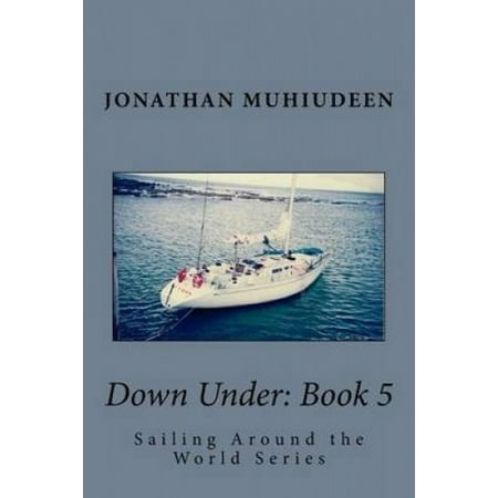 Down Under: Book 5: Sailing Around the World Series (Sailing Around the ...