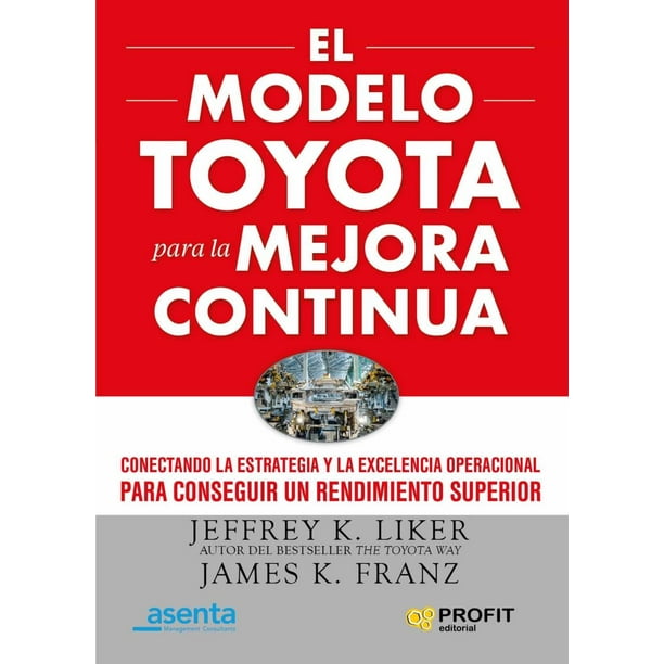 EL MODELO TOYOTA PARA LA MEJORA CONTINUA PROFIT JEFFREY K. LIKER ...